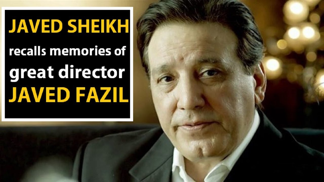 Javed Sheikh shares memories of ace film director Javed Fazil - YouTube