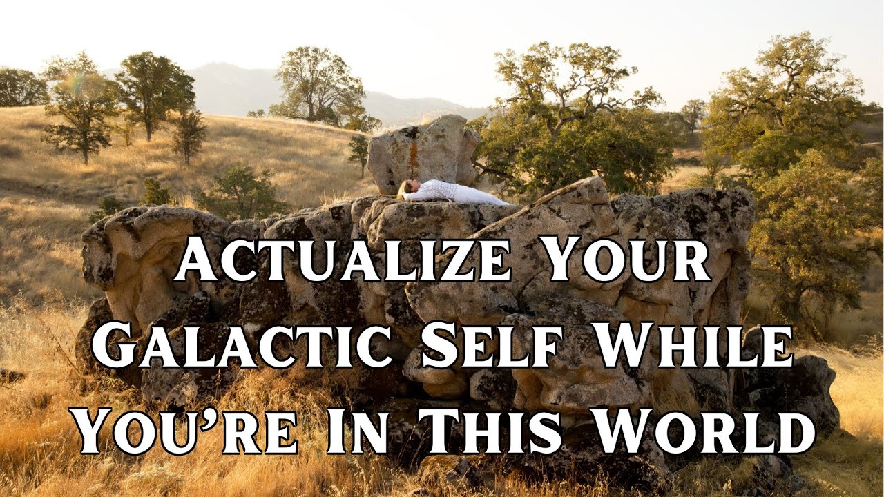 Actualize Your Galactic Self While You’re In This World | Introduction ...