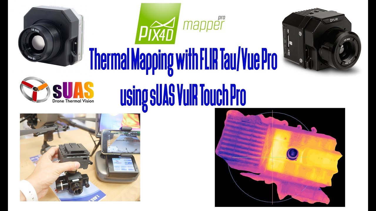 Thermal Mapping with Pix4D and FLIR Tau 2/Vue Pro via sUAS VuIR Touch ...