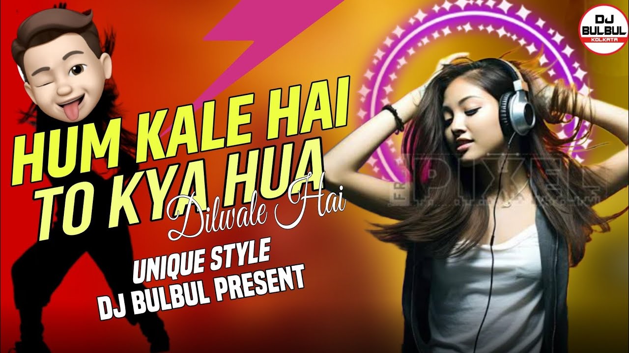 Hum kale Hai to Kya hua Dilwale Hai Remix | Tapori Mix | Dj BulBul ...