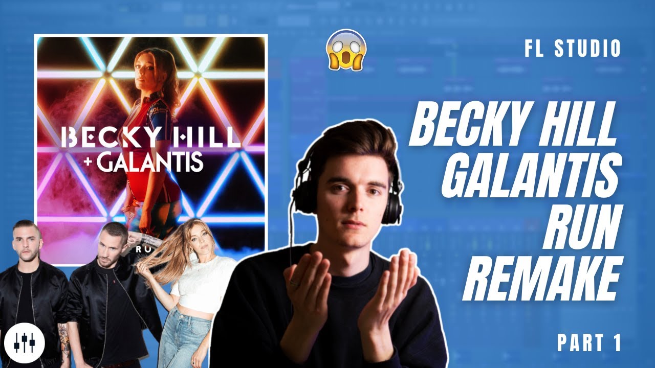 Making 'Run' By Becky Hill & Galantis?! | FL Studio Remake Tutorial ...
