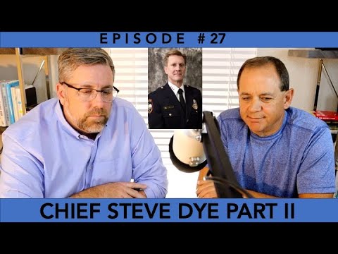 PART 2 Interview with Chief Steve Dye | Episode #27 Leadership Trait ...
