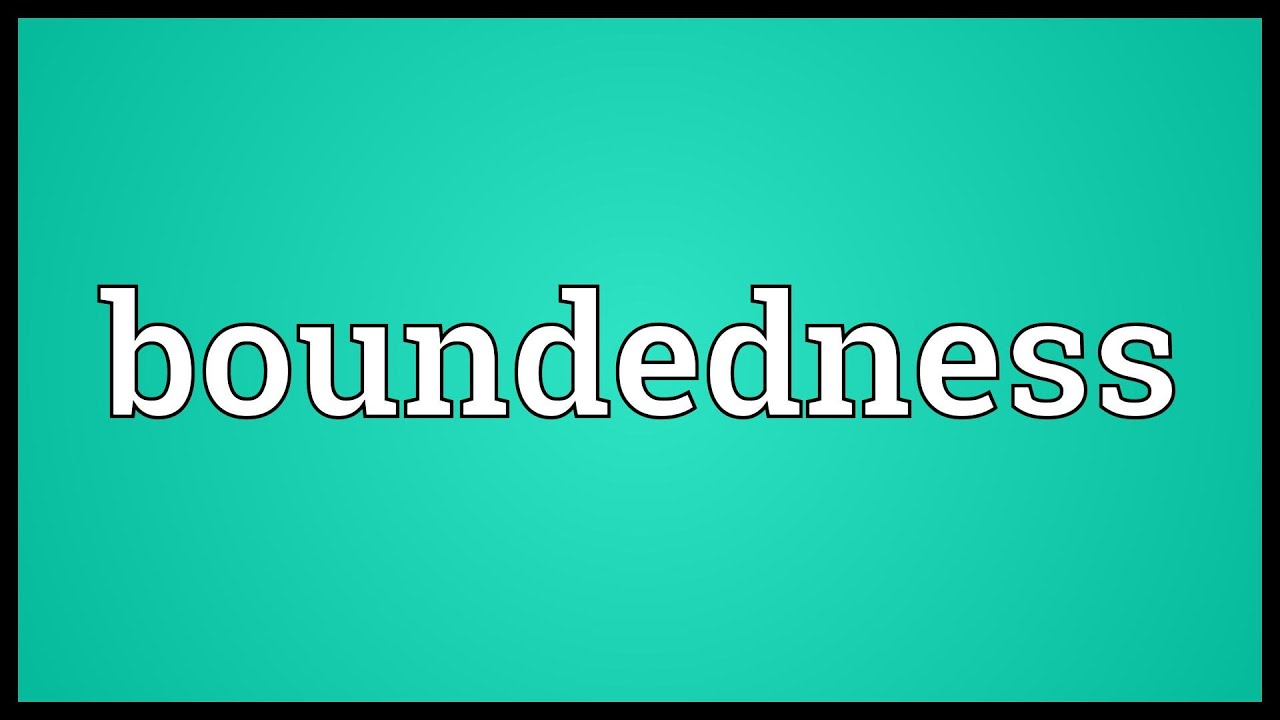 Boundedness Meaning - YouTube