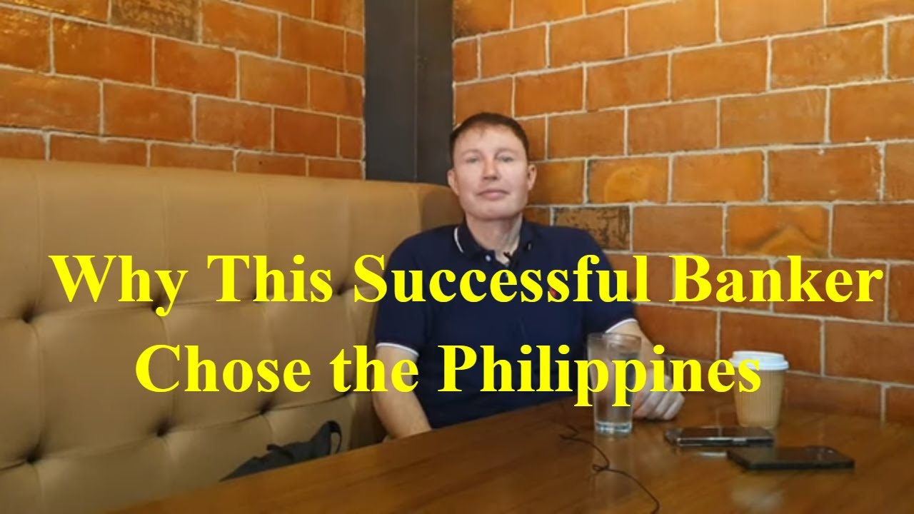 Why This Successful Banker Chose the Philippines. Every Man Has a Story ...