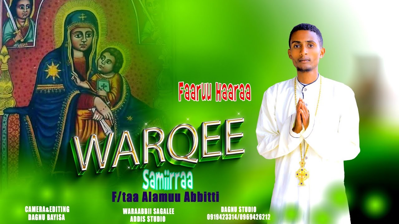 Warqee Samiirraa,F/taa Alamuu Abbitti,Faarfannaa Afaan Oromoo ...