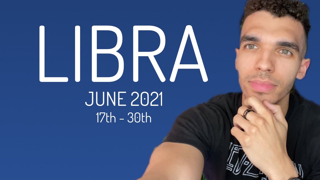 Libra - Major Turn Of Events Libra! June 2021 - YouTube