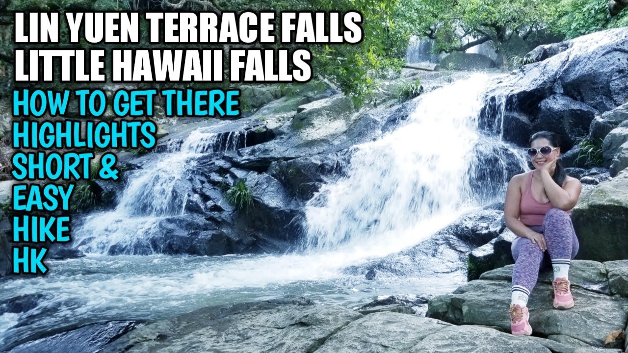 LITTLE HAWAII FALLS | LIN YUEN TERRACE FALLS | SHORT & EASY HIKE HK(HOW ...