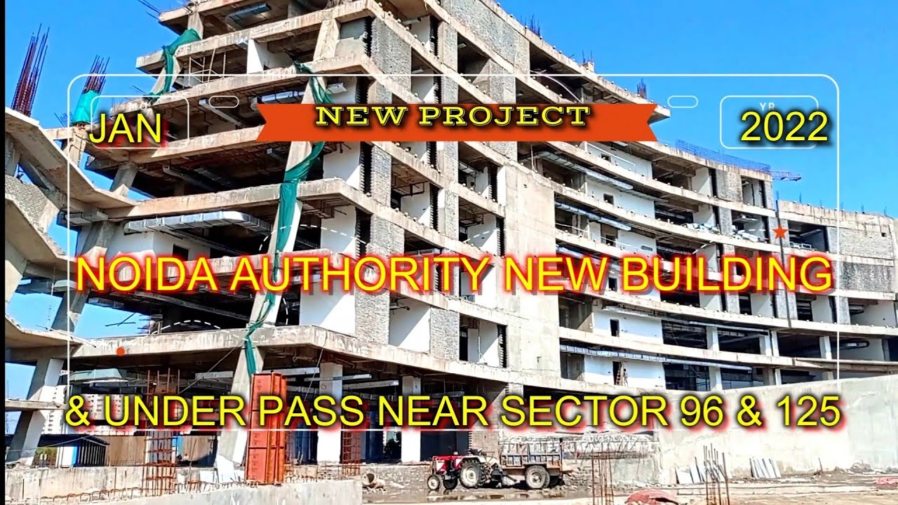 Noida Authority New Building Upcoming under pass At Sector 96 & 125 ...
