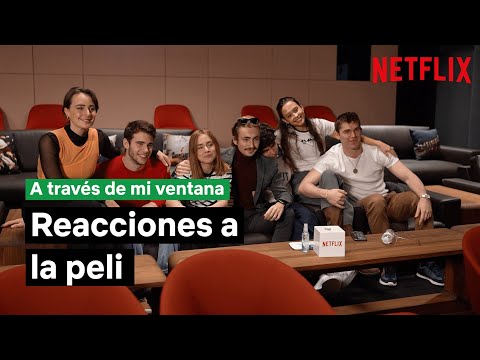 Los protagonistas de REACCIONAN a la película | A través de mi ventana | Netflix España