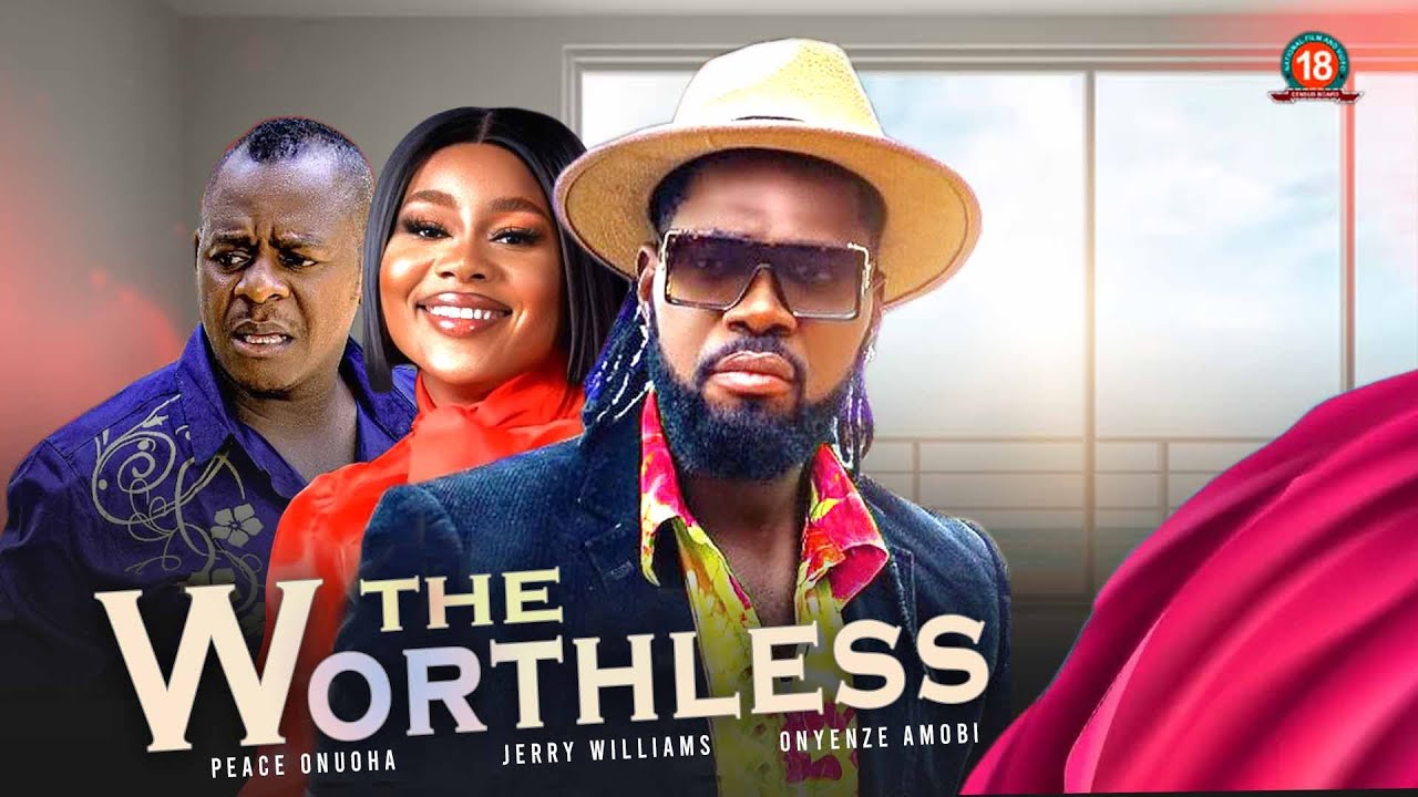 THE WORTHLESS (Full Movie) Peace Onuoha Movies 2023 Jerry Williams 2023 ...