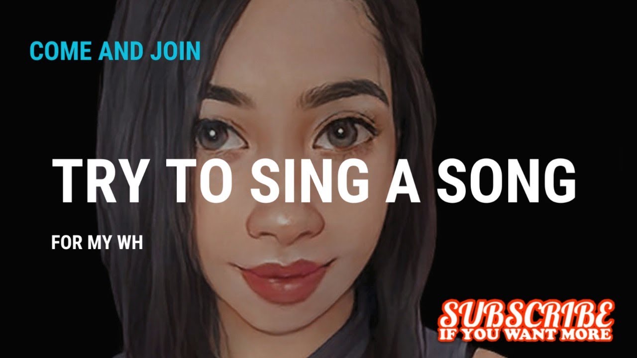 TRY “SING A SONG” FOR MY WH - YouTube