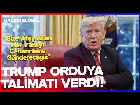 TRUMP ORDUYA TALİMATI VERDİ: Bize Ateş Açan Her İranlıyı Cehenneme Göndereceğiz