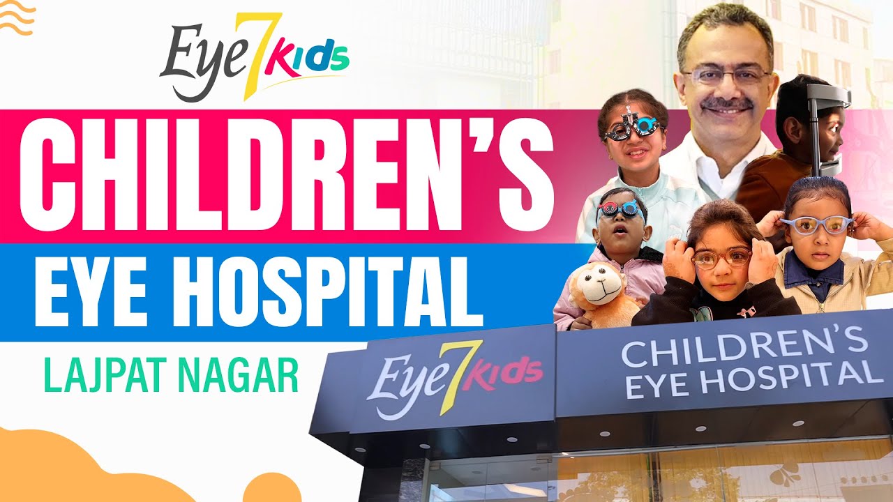 Eye7 Kids - India's Best Children Eye Hospital | Lajpat Nagar-4, New ...
