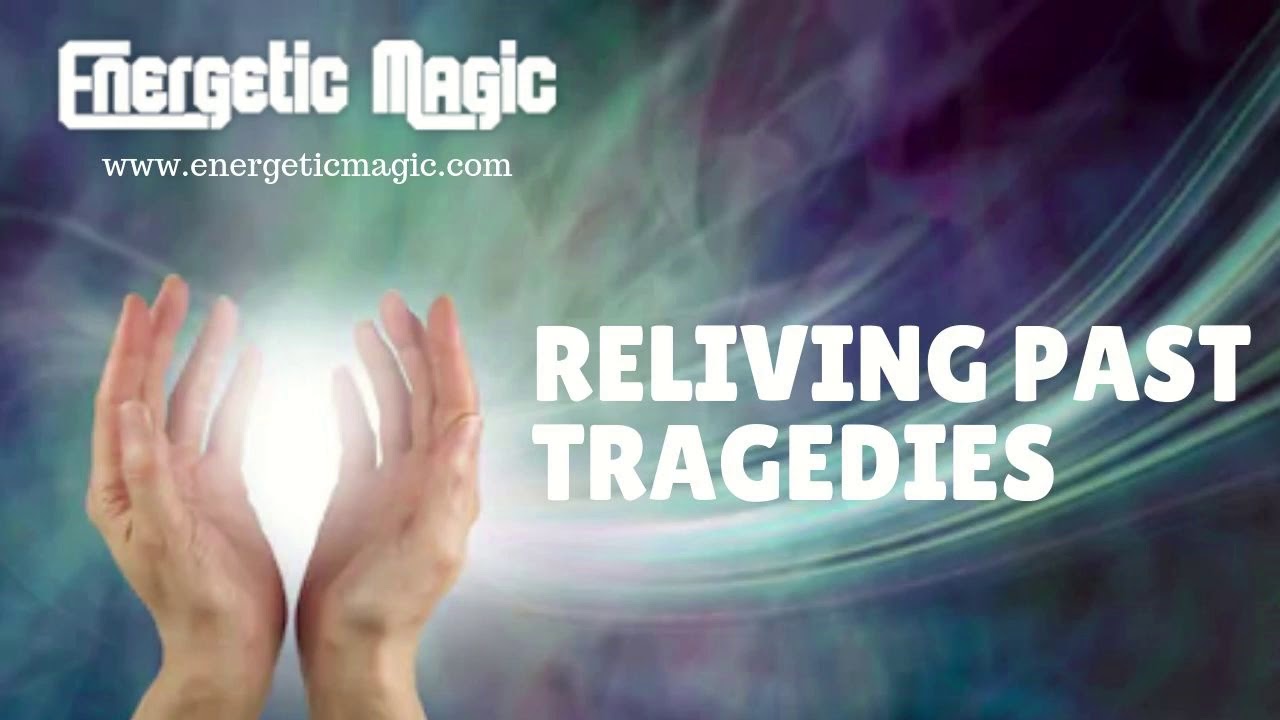 Reliving Past Tragedies - How Energy Healing Helped - YouTube
