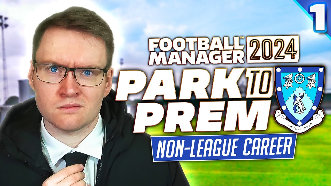 Park To Prem FM24 | Episode 1 - A FRESH START | Football Manager 2024 ...