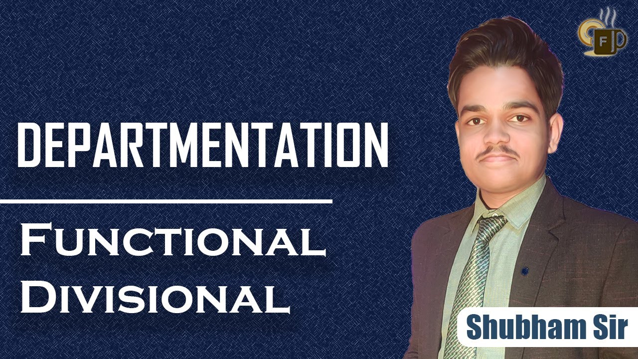 Lec-3.4 Departmentation in Management | Functional and Divisional ...