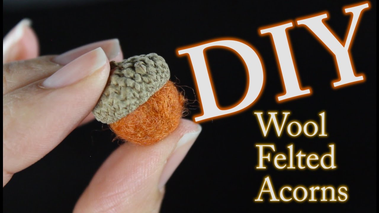 DIY Wool Felted Acorn Tutorial How To Make Felted Acorns - YouTube