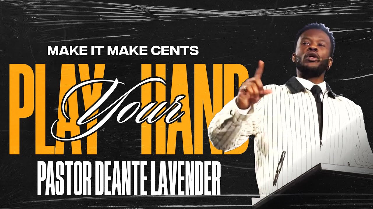 Play Your Hand // Make It Make Cents // The Remedy Church // Pastor Lav ...