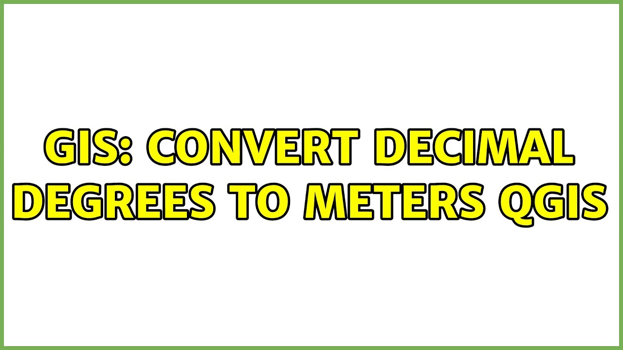 GIS Convert decimal degrees To meters QGIS YouTube gis-convert-decimal-degrees-to-meters-qgis-youtube