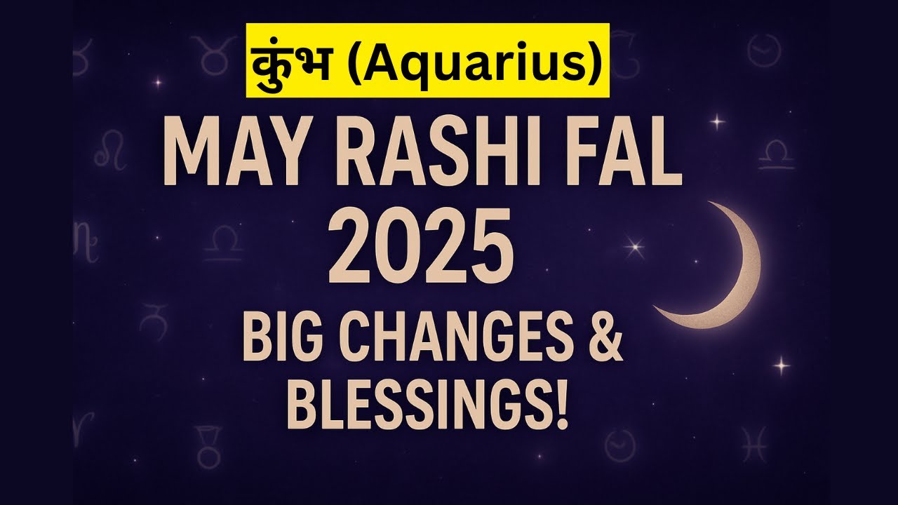 Aquarius May Horoscope | कुम्भ राशि मई 2025 राशिफल | Kumbh Rashi May ...