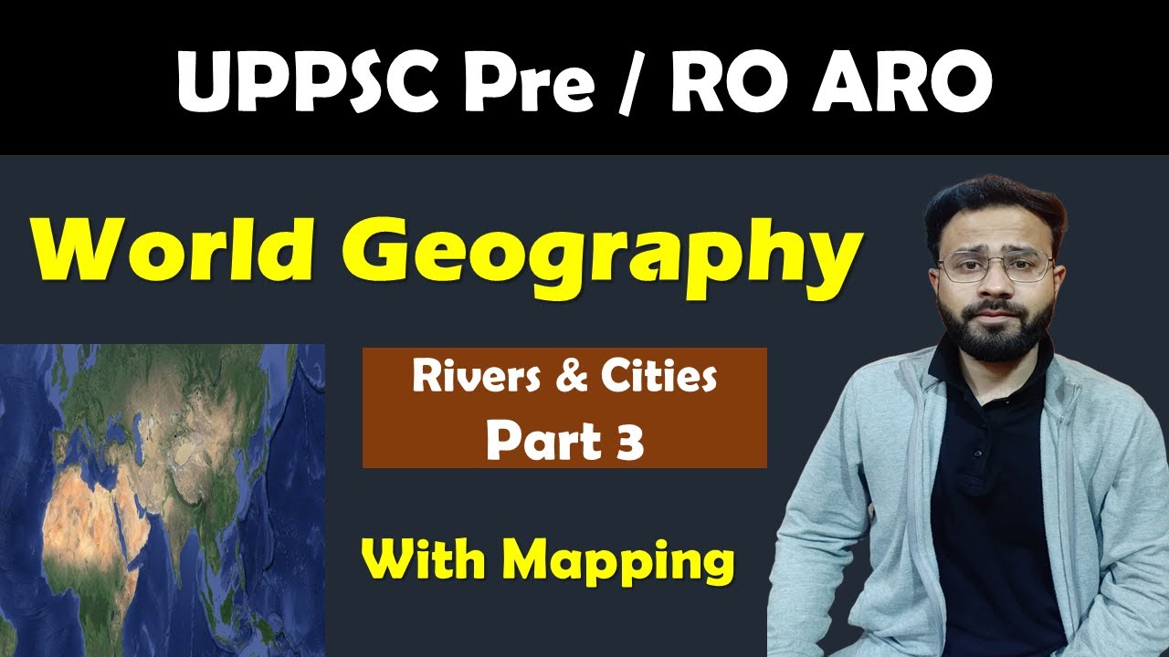Major Cities and Rivers Part 3 | World Geography | Mapping for uppsc ro ...