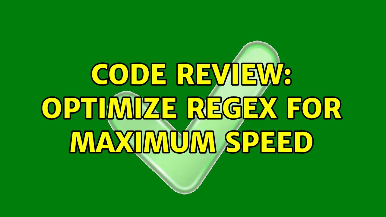 Code Review Optimize Regex For Maximum Speed YouTube Code Review Optimize Regex For Maximum Speed YouTube