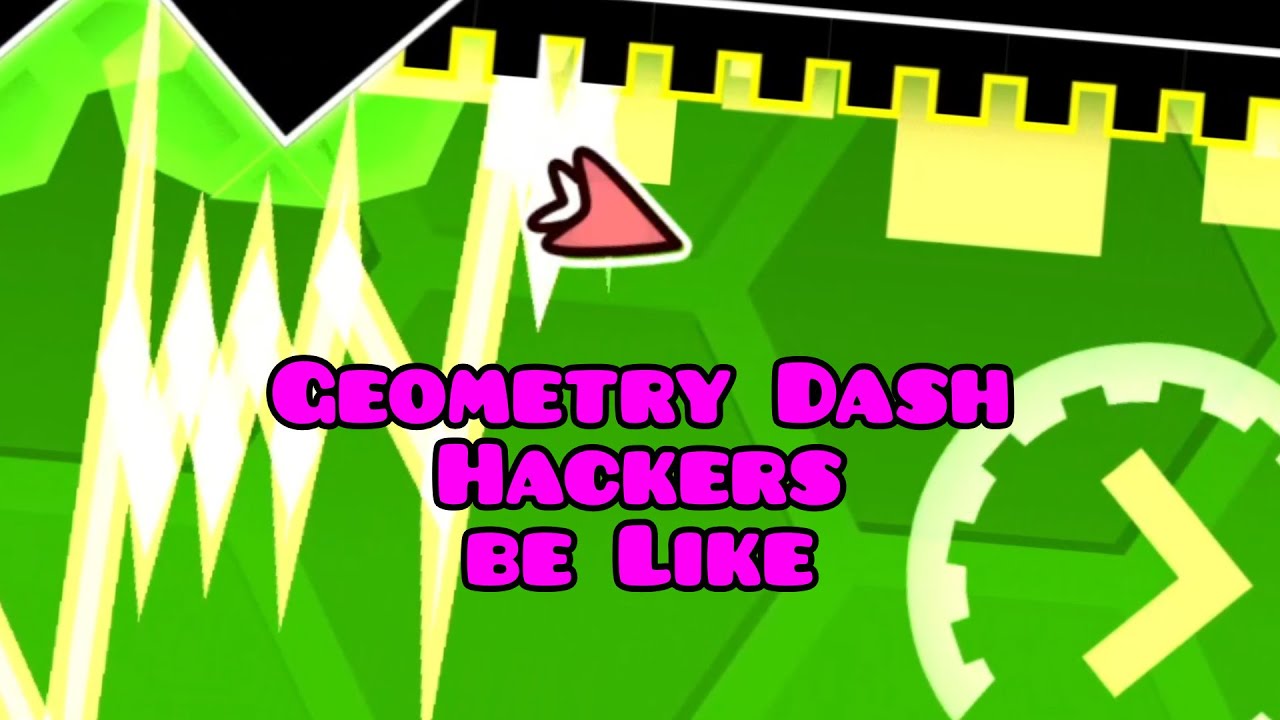 Geometry Dash Hackers Be Like (Im Just A Pro) - YouTube