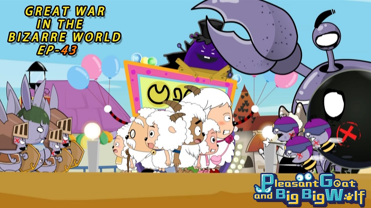 Great War in the Bizarre World | EP 43 | Pleasant Goat and Big Big Wolf ...