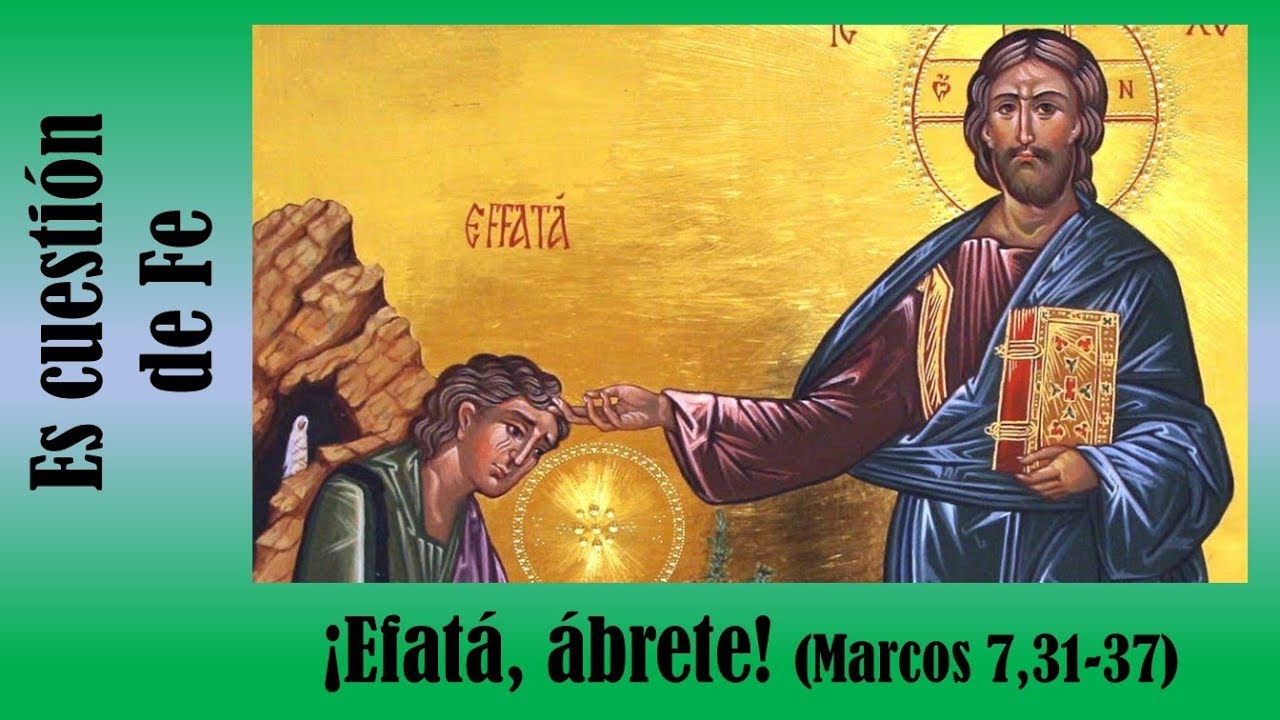 ¡Efatá, ábrete! (Marcos 7,31-37) - YouTube