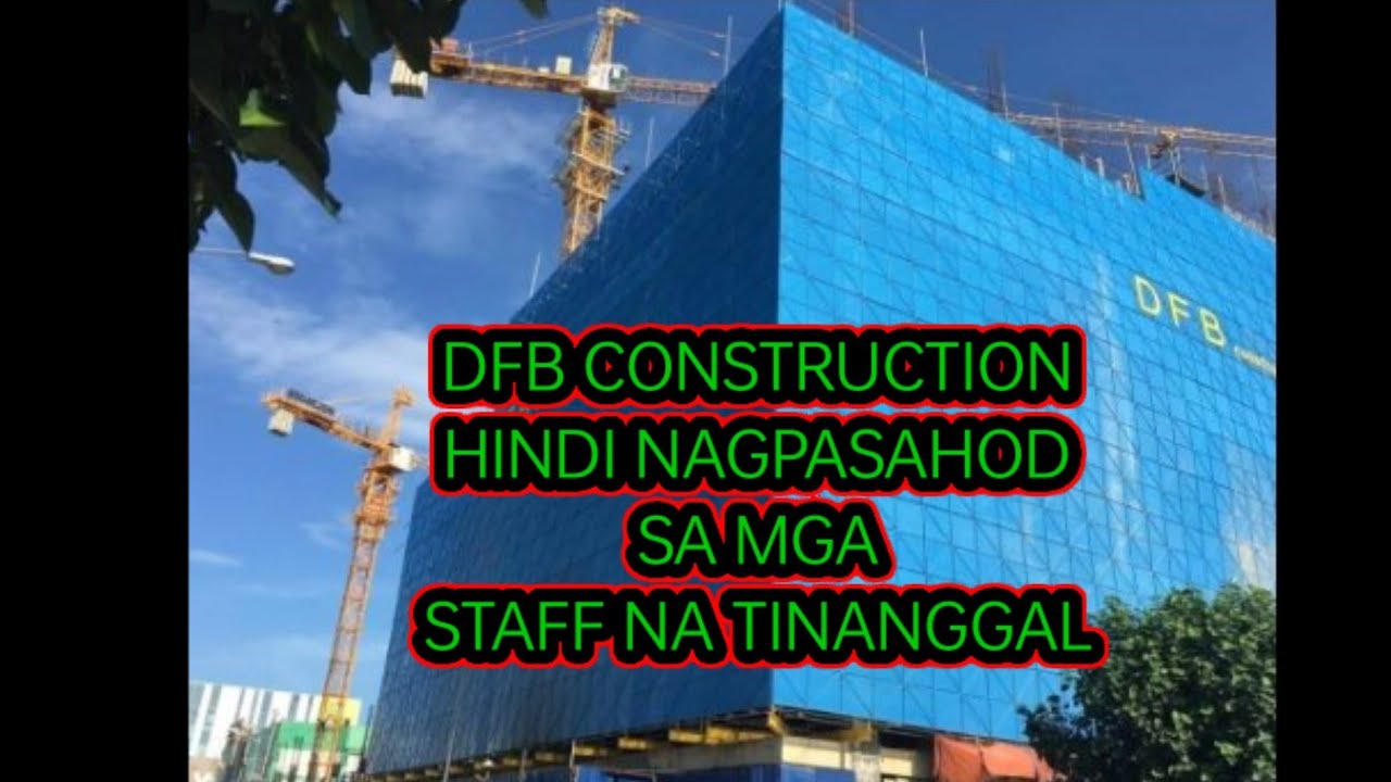 DFB CONSTRUCTION HINDI NAGBIGAY NG SAHOD SA MGA STAFF NA TINANGGAL ...