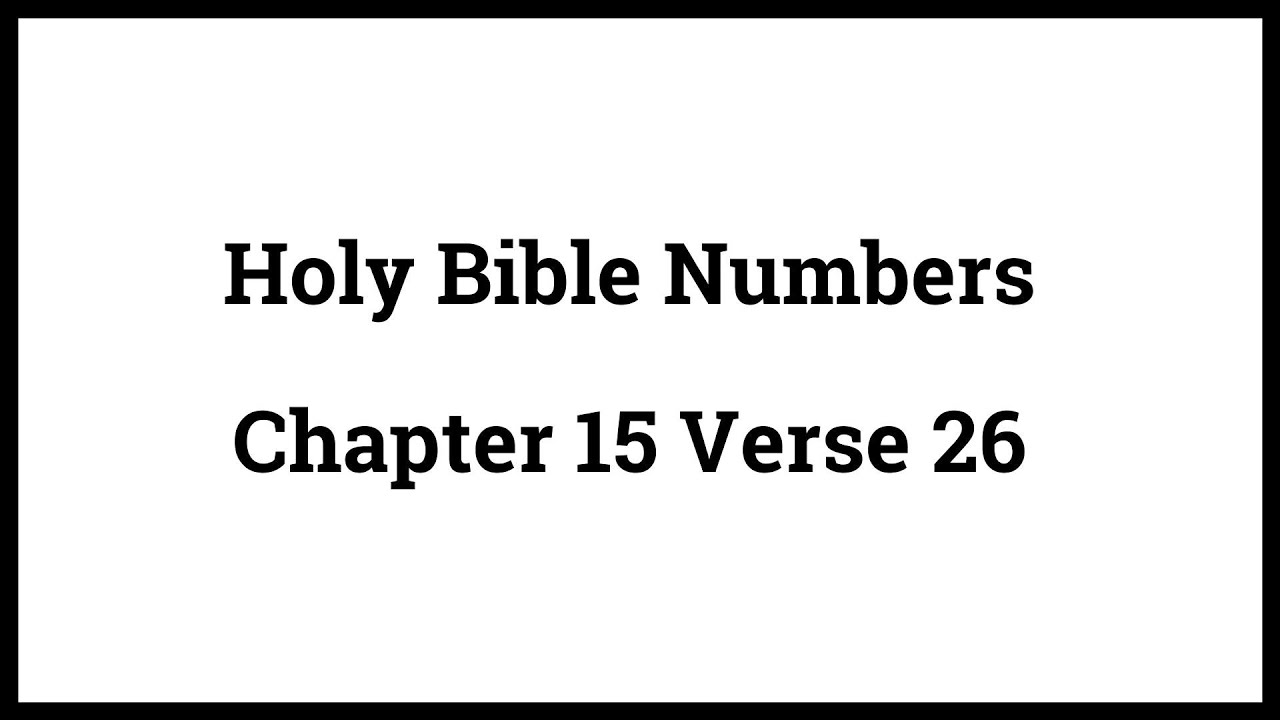 Holy Bible Numbers Chapter 15 Verse 26 - YouTube