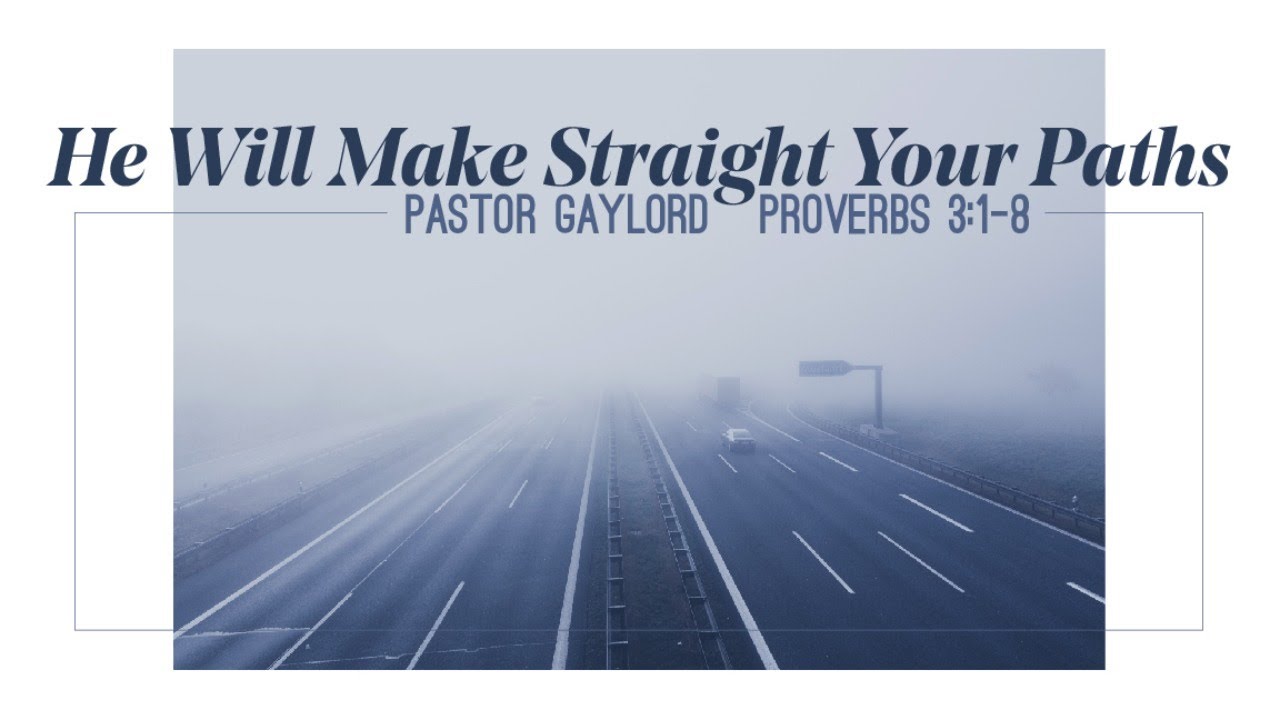 10-4-20 - He Will Make Straight Your Paths - YouTube