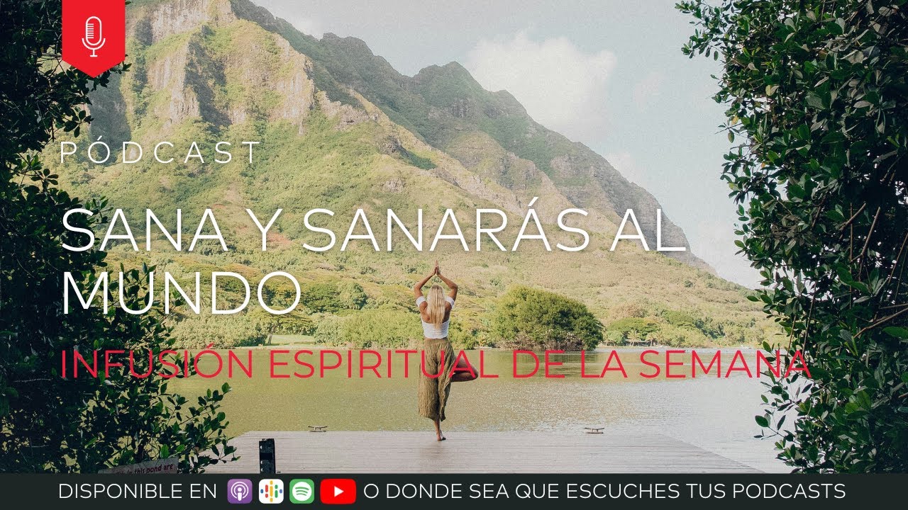 Sana Y Sanarás al Mundo - YouTube