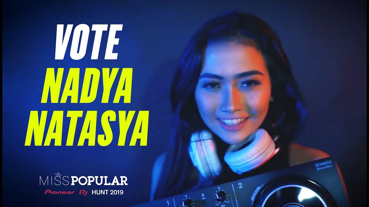 Vote NADYA Natasya | Miss POPULAR 2019 - Pioneer DJ Hunt - YouTube