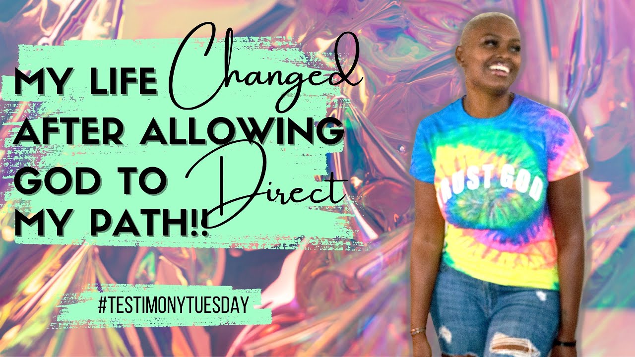 How my life changed after allowing God to direct my path! #testimony # ...