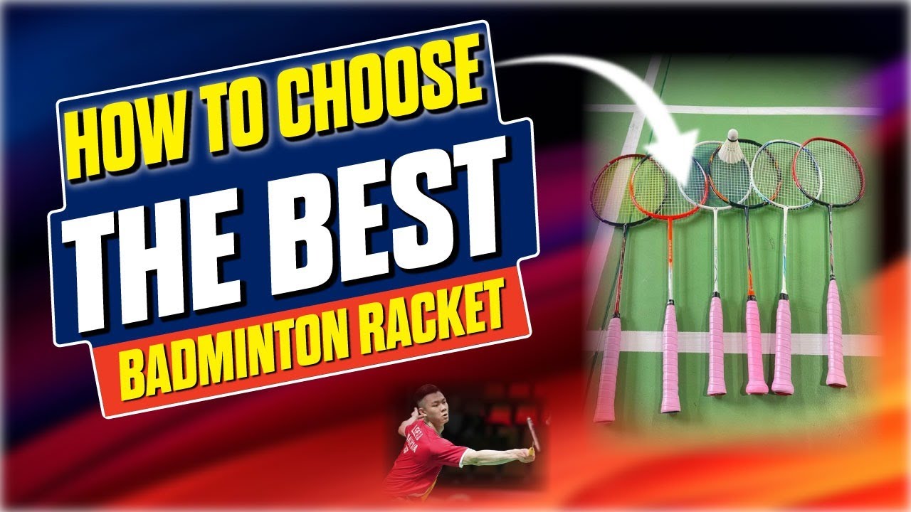 How To Choose The BEST BADMINTON RACKET - YouTube