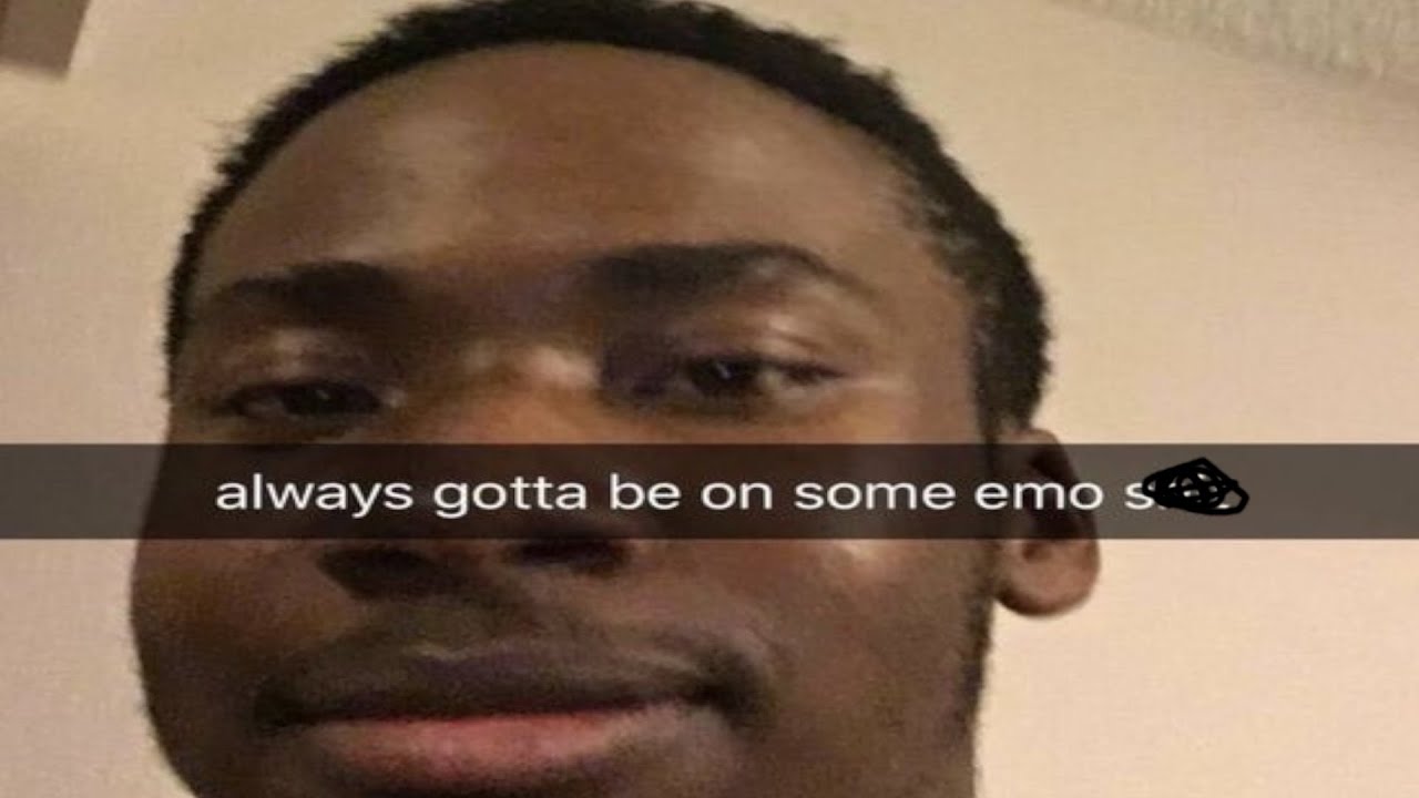 always gotta be on some emo sh- - YouTube