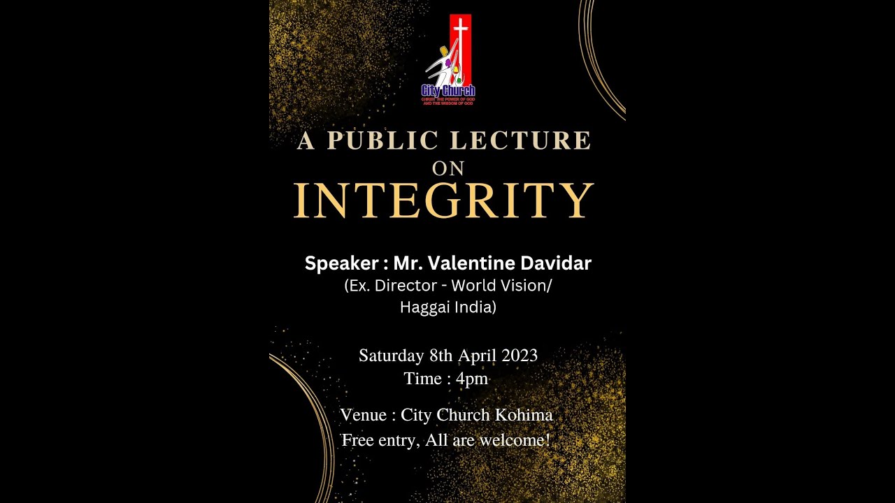 City Church Kohima | A Public Lecture On Integrity | Mr. Valentine ...