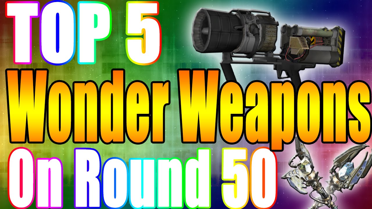 "Top 5 Wonder Weapons" On Round 50 (WAW-BO2) - YouTube