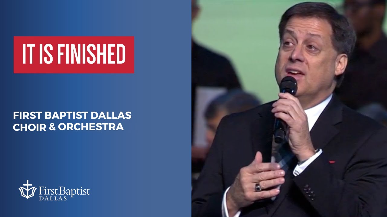 “It Is Finished” First Dallas Choir & Orchestra with Andy Edwards ...