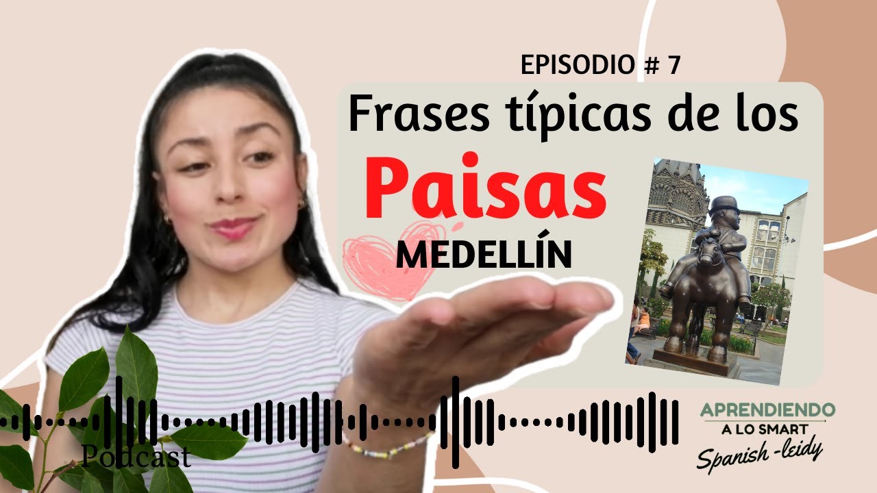 FRASES típicas PAISAS, MEDELLÍN | Podcast en español. Input, Lleva tu ...