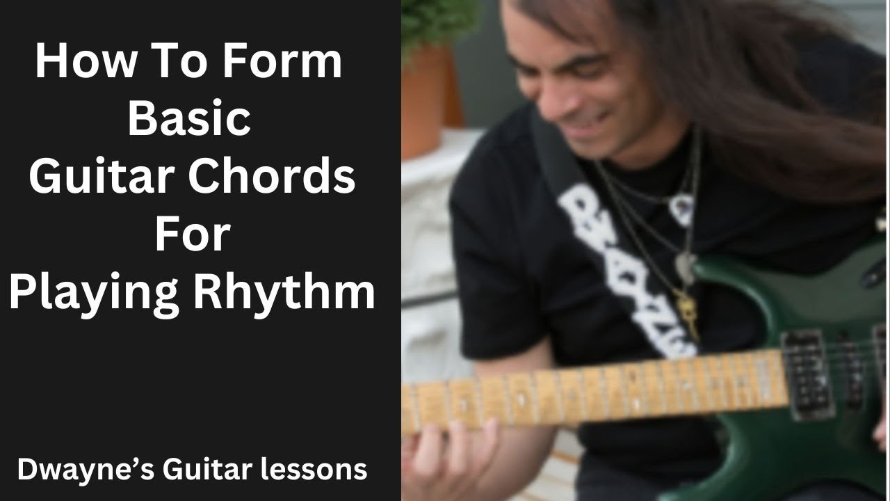 Forming Basic Guitar Chords: Learn To Play Rhythm Guitar - YouTube