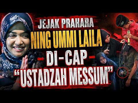 🎭 JEJAK PRAHARA NING UMMI LAILA — MENGAPA DICAP “USTADZAH MESSUM”?