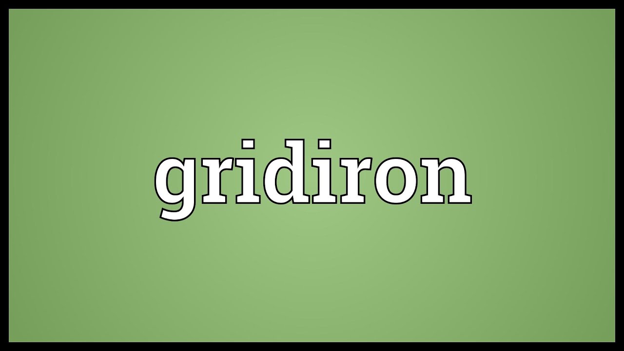 Gridiron Meaning - YouTube