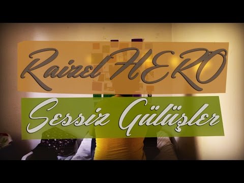 Raizel HERO - Sessiz Gülüşler (Video Klip)