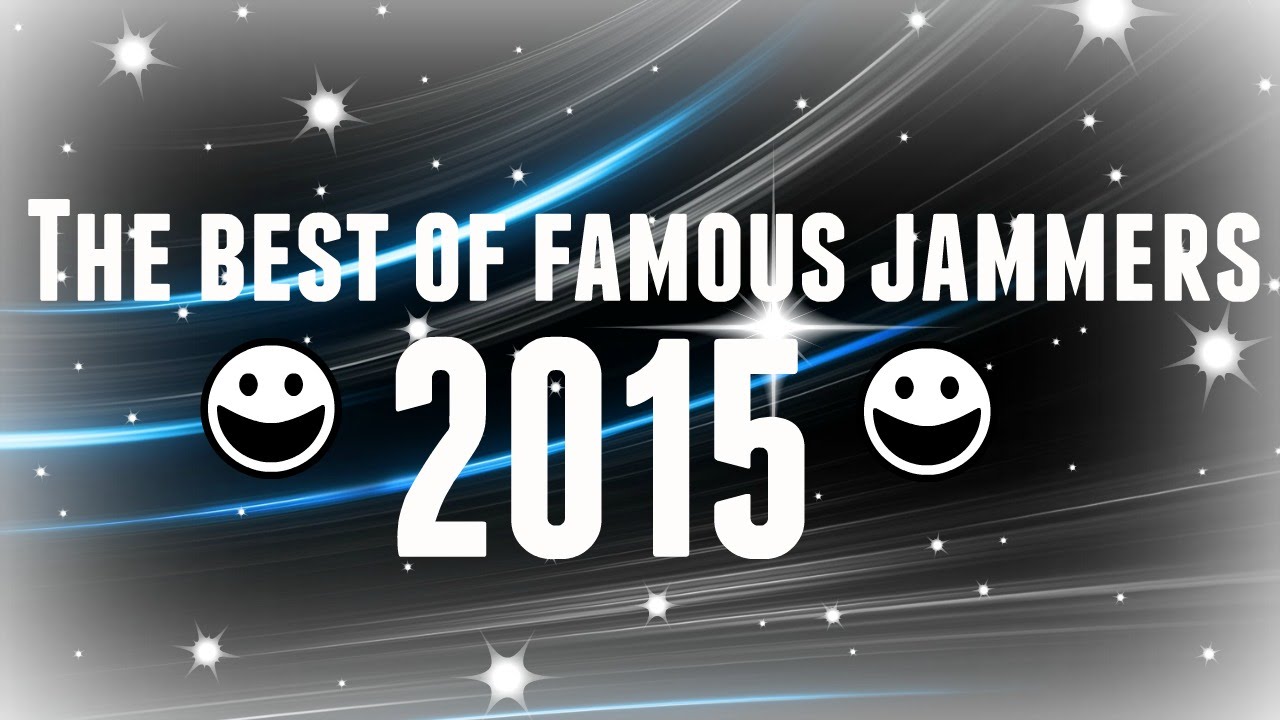 THE BEST OF FAMOUS JAMMERS 2015 - YouTube