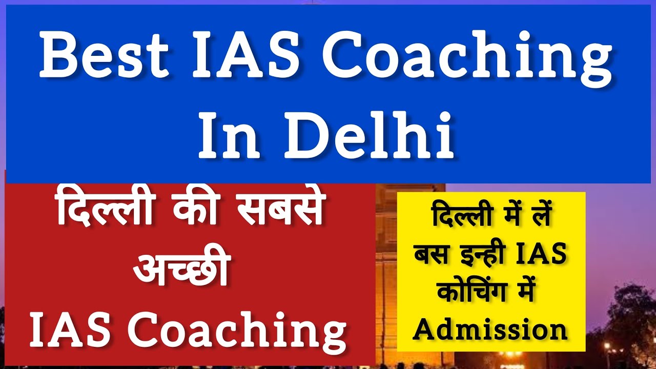 Best IAS Coaching in Delhi | TOP 5 IAS COACHING IN DELHI [UPDATED 2023 ...