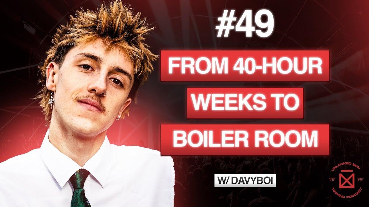 UNLOCKED Podcast #49: Davyboi – From Mechanic to Dancefloor Maverick ...
