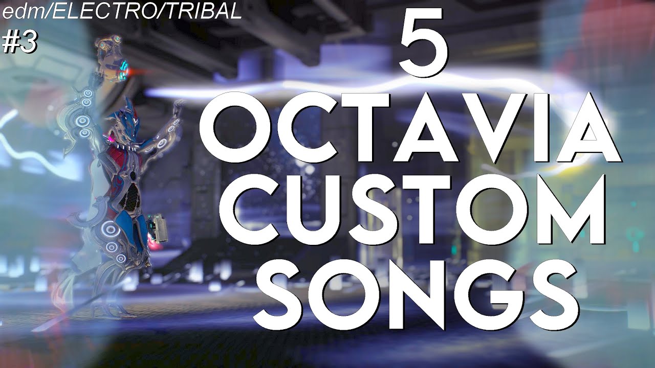 Warframe Octavia - 5 Custom Songs (EDM/Electro/Tribal) - YouTube