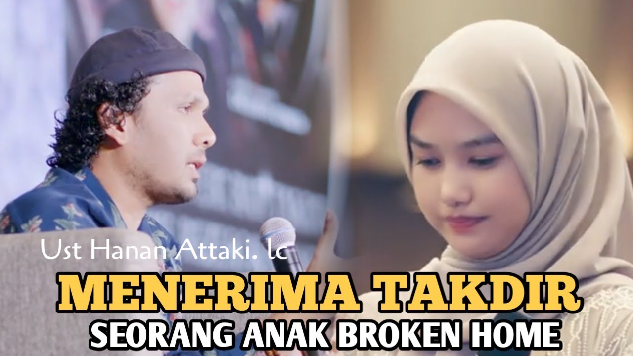 TAKDIR SEORANG ANAK BROKEN HOME - Ust Hanan Attaki. Lc #ustadzhananattaki - YouTube
